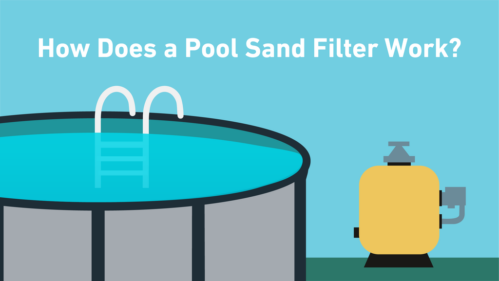 How Does a Pool Sand Filter Work? – PoolPartsToGo